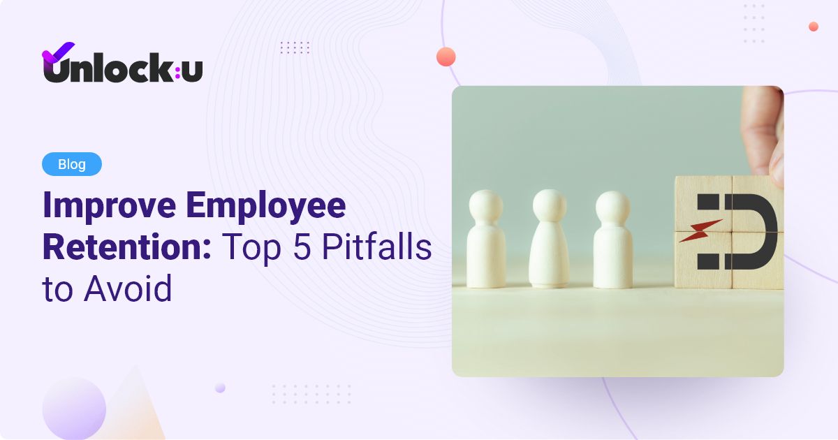 Are You Making These Employee Retention Mistakes?